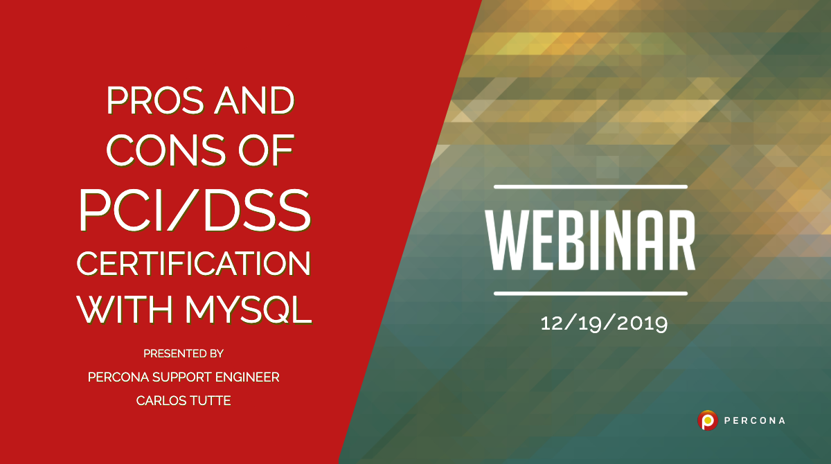 Webinar 12/20: Pros and Cons of PCI/DSS Certification with MySQL
