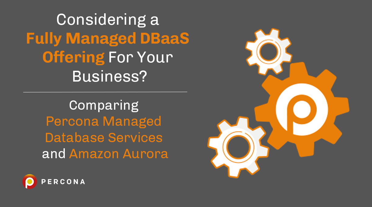 Considering A Fully Managed Dbaas Offering For Your Business Percona Database Performance Blog