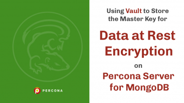 Using Vault for MongoDB Data-at-Rest Encryption | Percona