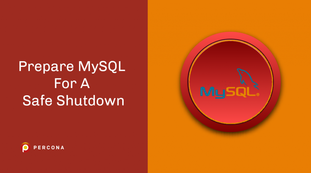Prepare MySQL for a Safe Shutdown