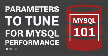 MySQL 101: Parameters to Tune for MySQL Performance