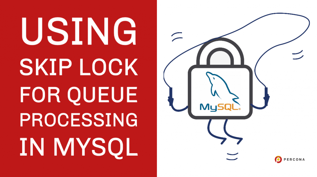 Using SKIP LOCK For Queue Processing in MySQL
