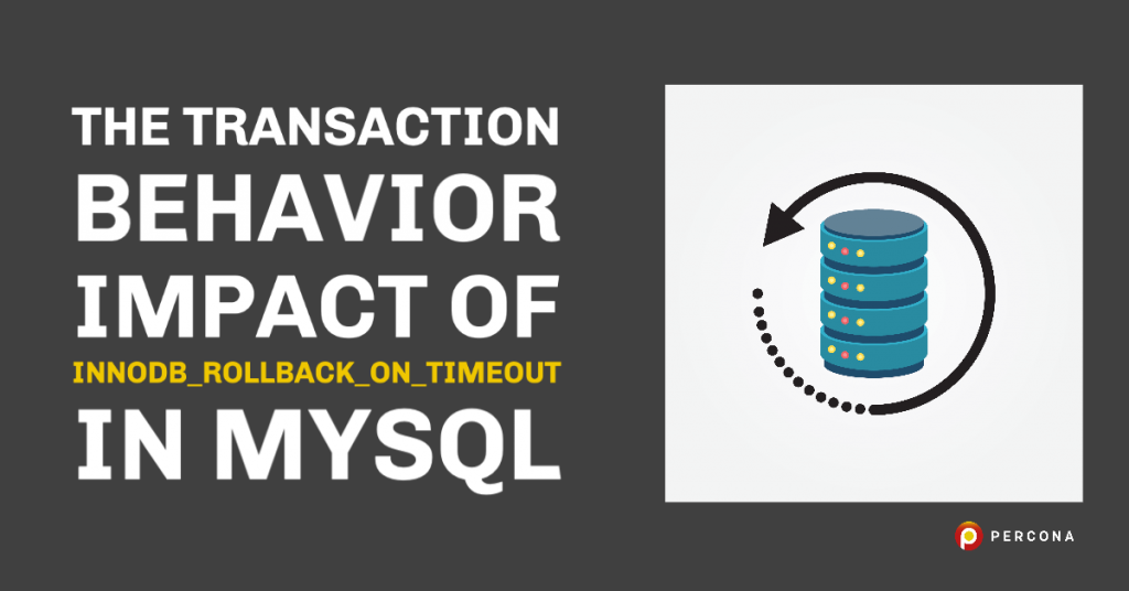 The Transaction Behavior Impact of innodb_rollback_on_timeout in MySQL