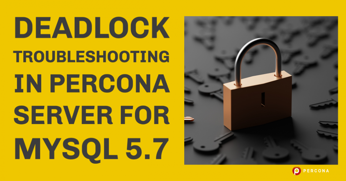 Deadlock Troubleshooting in Percona Server for MySQL 5.7
