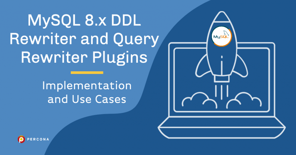 MySQL 8.x DDL Rewriter and Query Rewriter Plugins: Implementation and Use Cases