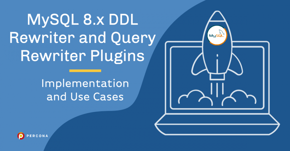MySQL 8.x DDL Rewriter and Query Rewriter Plugins: Implementation and ...
