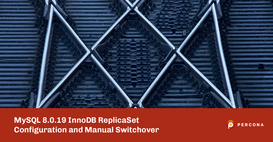 MySQL 8.0.19 InnoDB ReplicaSet Configuration and Manual Switchover