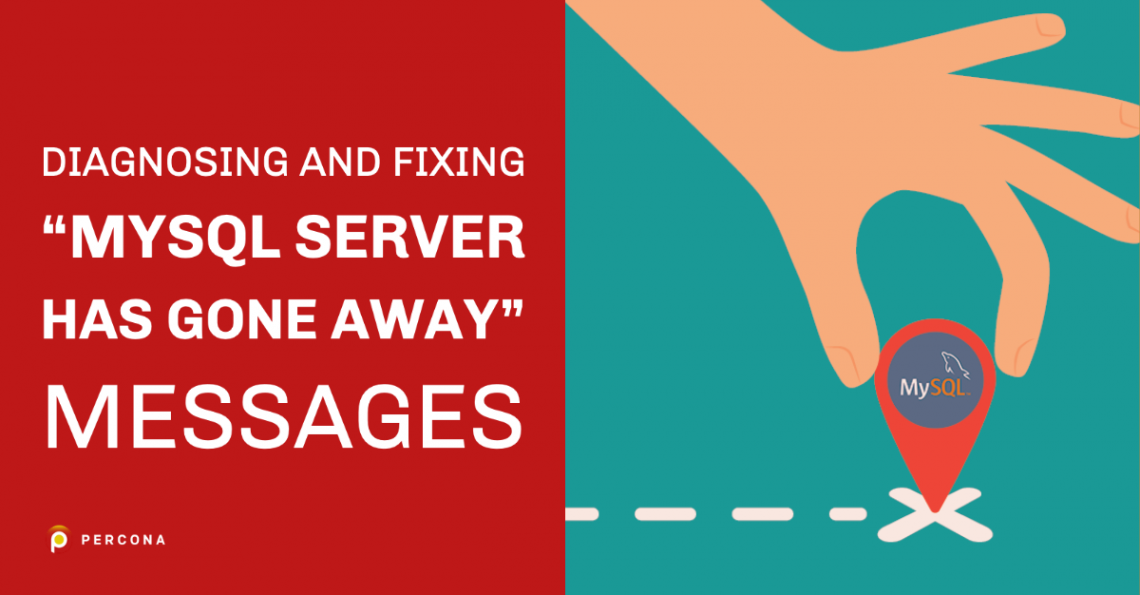 Diagnosing and Fixing "MySQL Server Has Gone Away" Messages