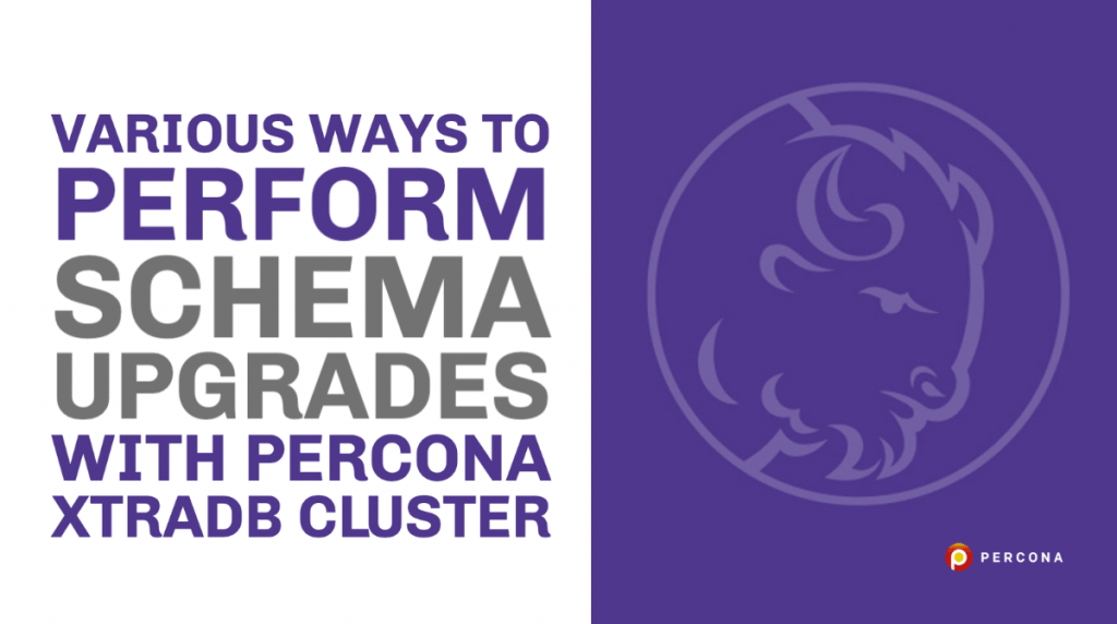 Various Ways to Perform Schema Upgrades with Percona XtraDB Cluster