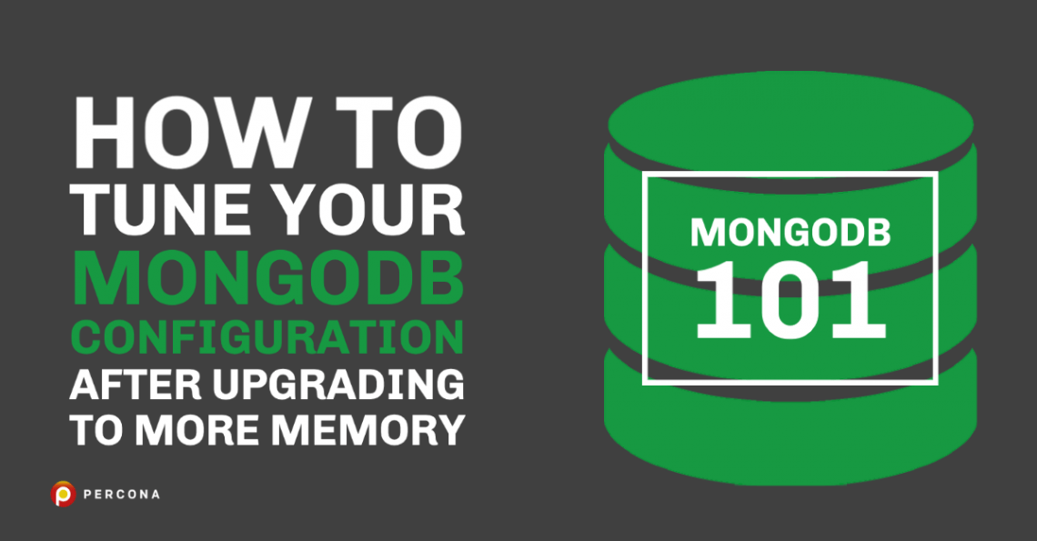 MongoDB 101: How to Tune Your MongoDB Configuration After Upgrading to More Memory