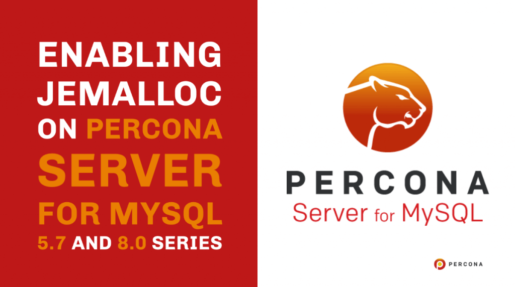 Enabling jemalloc on Percona Server for MySQL 5.7 and 8.0 Series