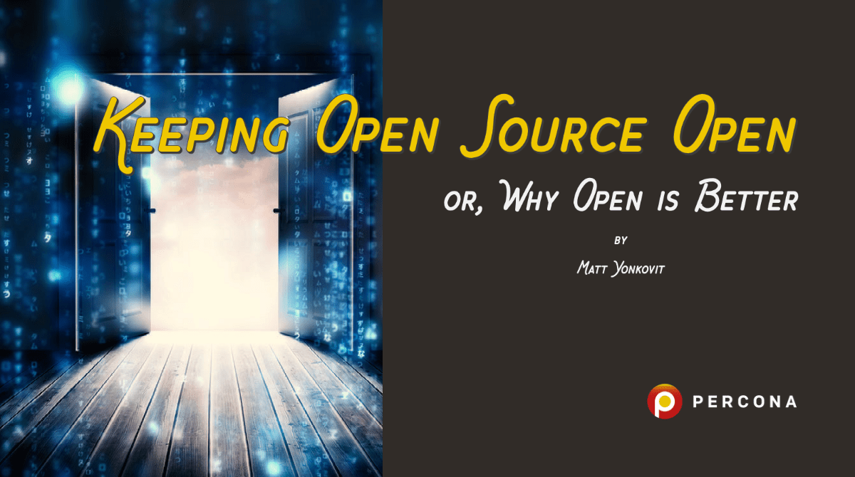 Keeping Open Source Open Or Why Open Is Better Percona Database Performance Blog