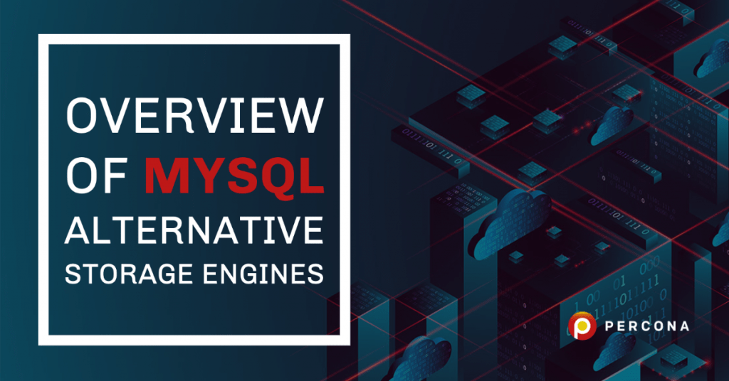 Overview of MySQL Alternative Storage Engines