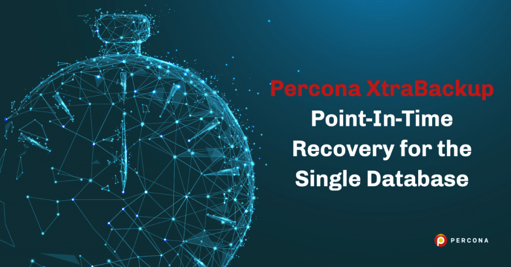 Percona XtraBackup Point-In-Time Recovery for the Single Database