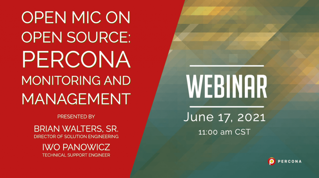 Webinar June 17: Open Mic on Open Source - Percona Monitoring and Management