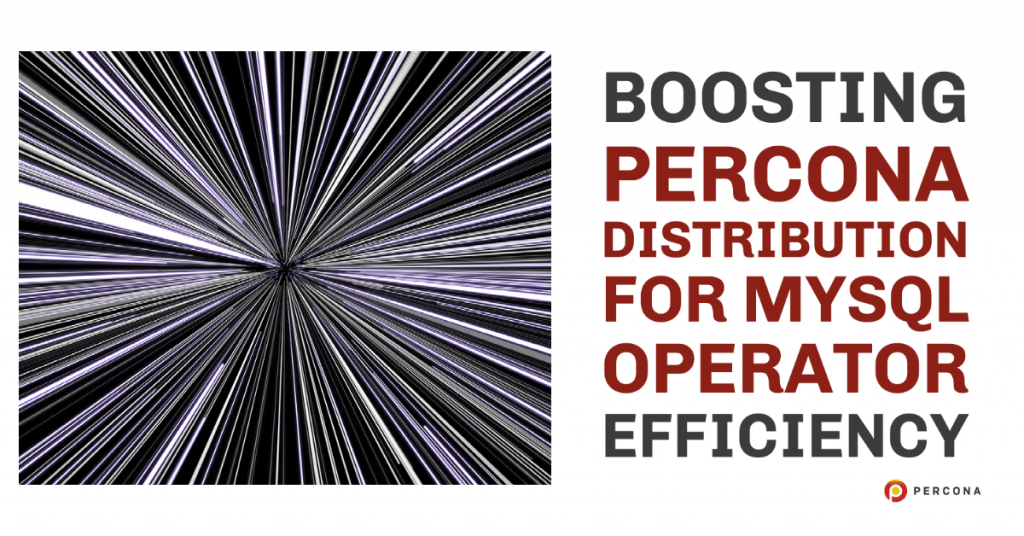 Boosting Percona Distribution for MySQL Operator Efficiency
