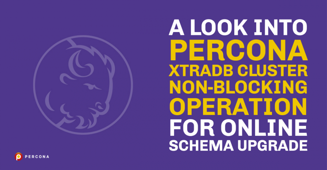 A Look Into Percona Xtradb Cluster Non Blocking Operation For Online Schema Upgrade