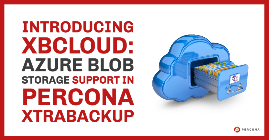 Introducing xbcloud: Azure Blob Storage Support in Percona XtraBackup