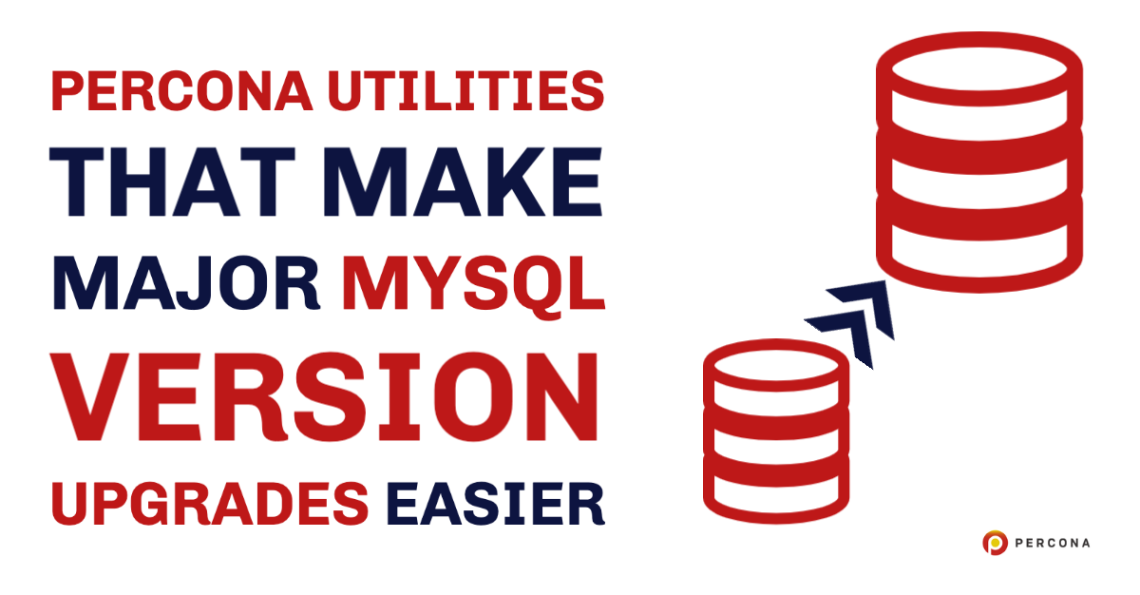 Percona Utilities That Make Major MySQL Version Upgrades Easier