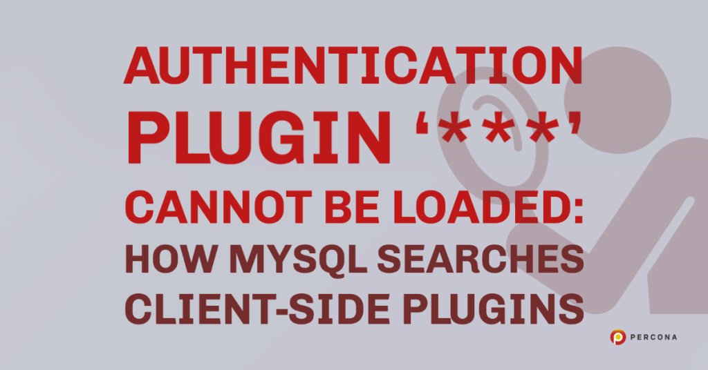 Authentication Plugin Cannot Be Loaded How Mysql Searches Client