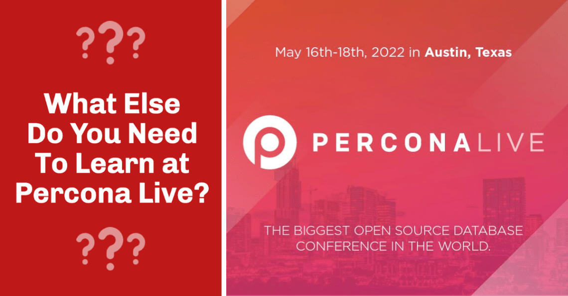 What Else Do You Need To Learn at Percona Live?
