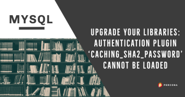 Upgrade your Libraries: Authentication Plugin 'caching_sha2_password' Cannot be Loaded