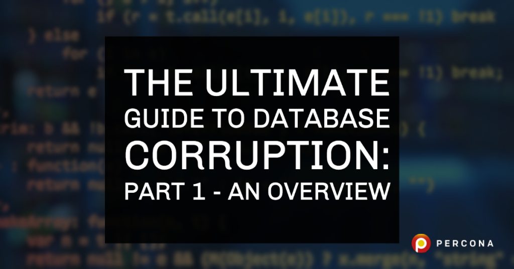 The Ultimate Guide to Database Corruption: Part 1 - An Overview