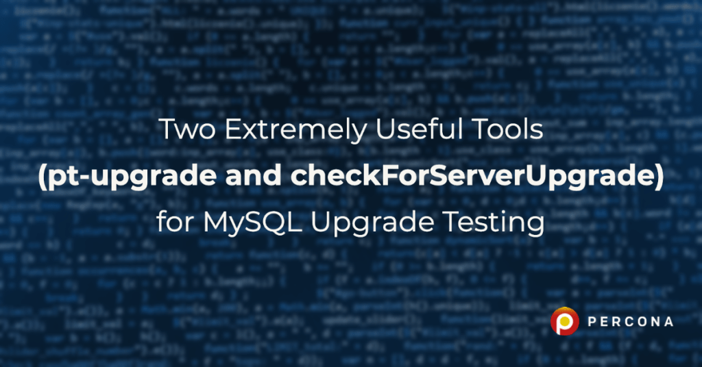 Mysql Upgrade Tools Pt Upgrade And Checkforserverupgrade