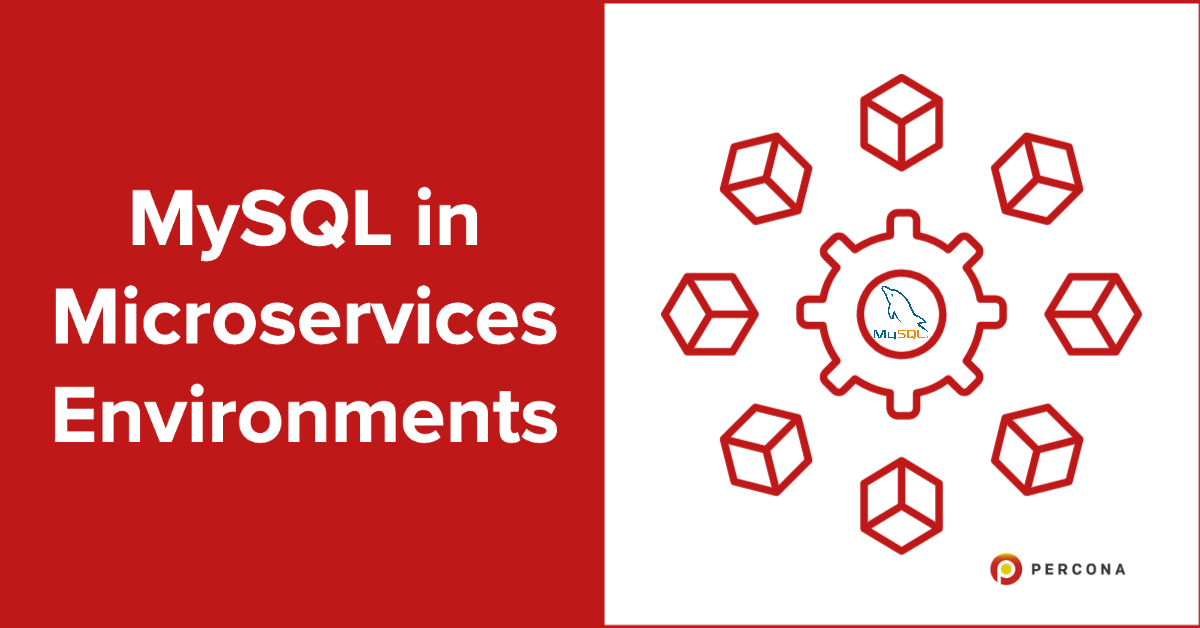 MySQL in Microservices Environments