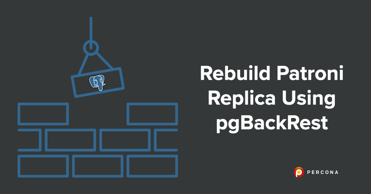 Rebuild Patroni Replica Using pgBackRest