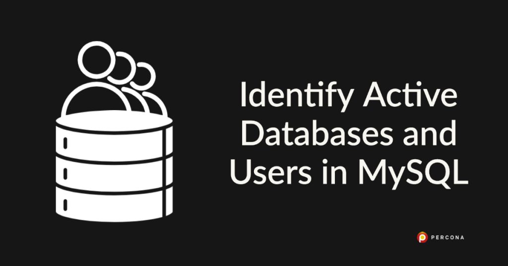 Identify Active Databases and Users in MySQL