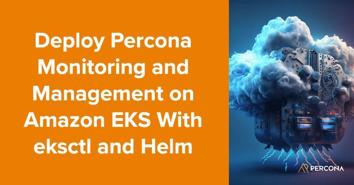 Deploy Percona Monitoring And Management On Amazon Eks With Eksctl And Helm