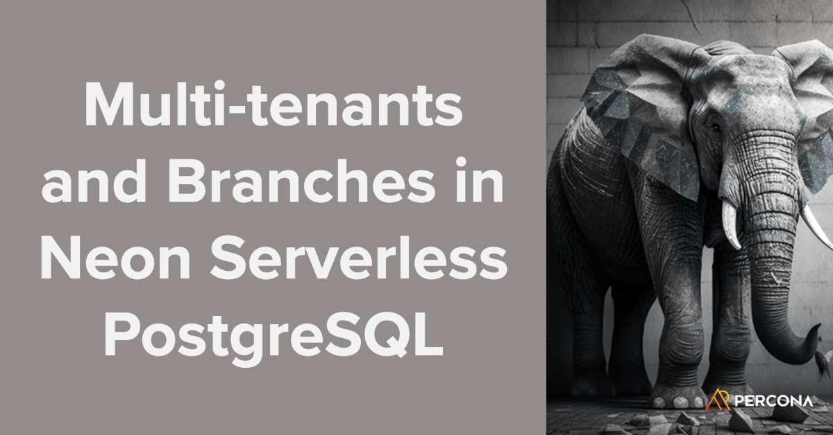 Multi-tenants and Branches in Neon Serverless PostgreSQL