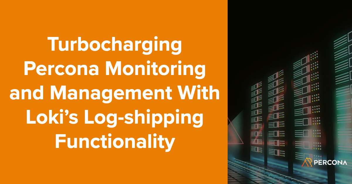 Turbocharging Percona Monitoring and Management With Loki’s Log-shipping Functionality