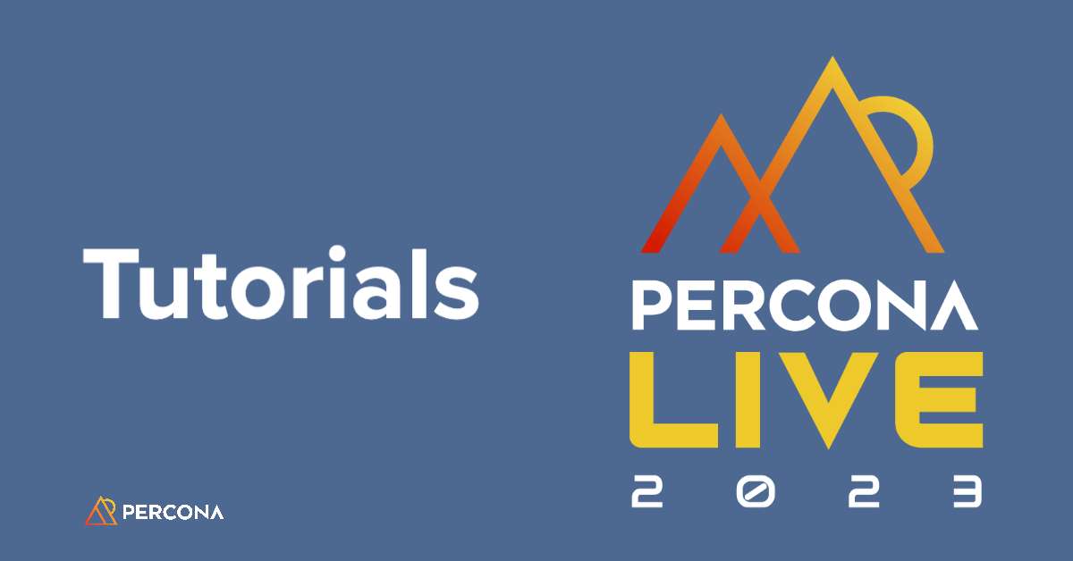 Percona Live 2023 Tutorials