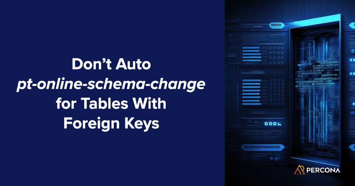 Don't Auto pt-online-schema-change for Tables With Foreign Keys