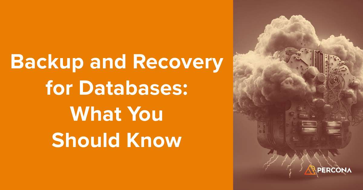 Backup and Recovery for Databases: What You Should Know