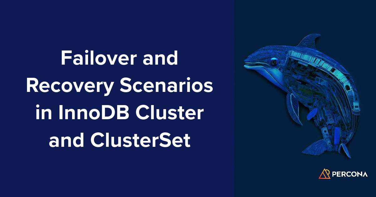 Failover and Recovery Scenarios in InnoDB Cluster and ClusterSet