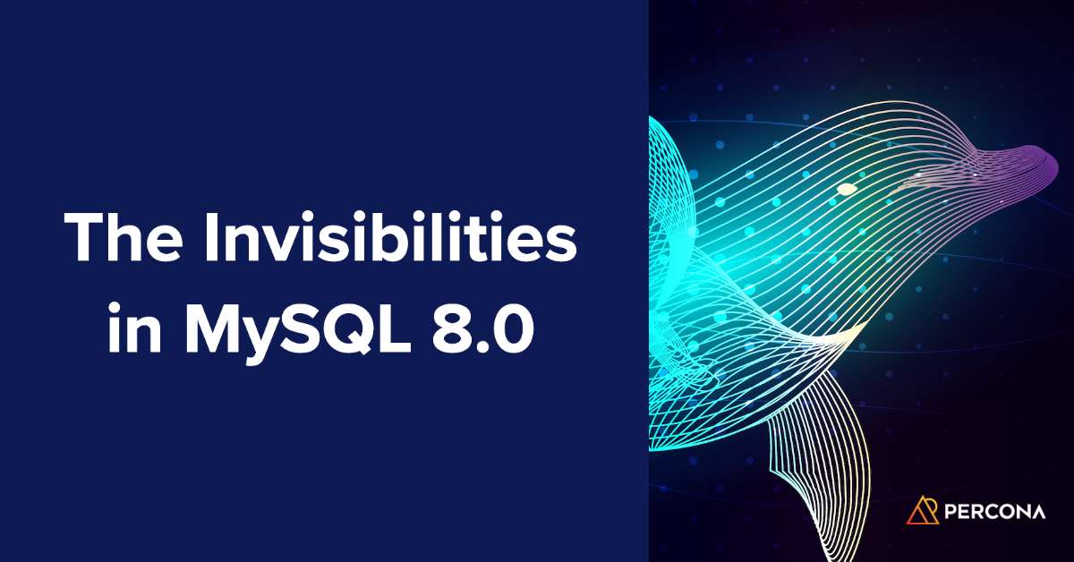 The Invisibilities in MySQL 8.0