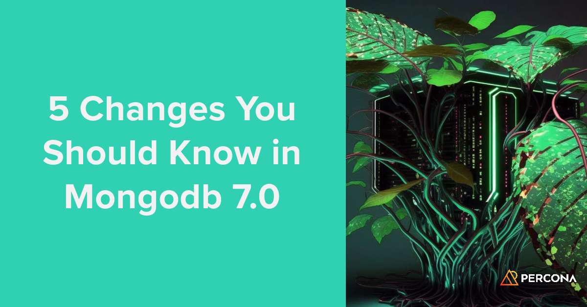 5 Changes You Should Know in MongoDB 7.0