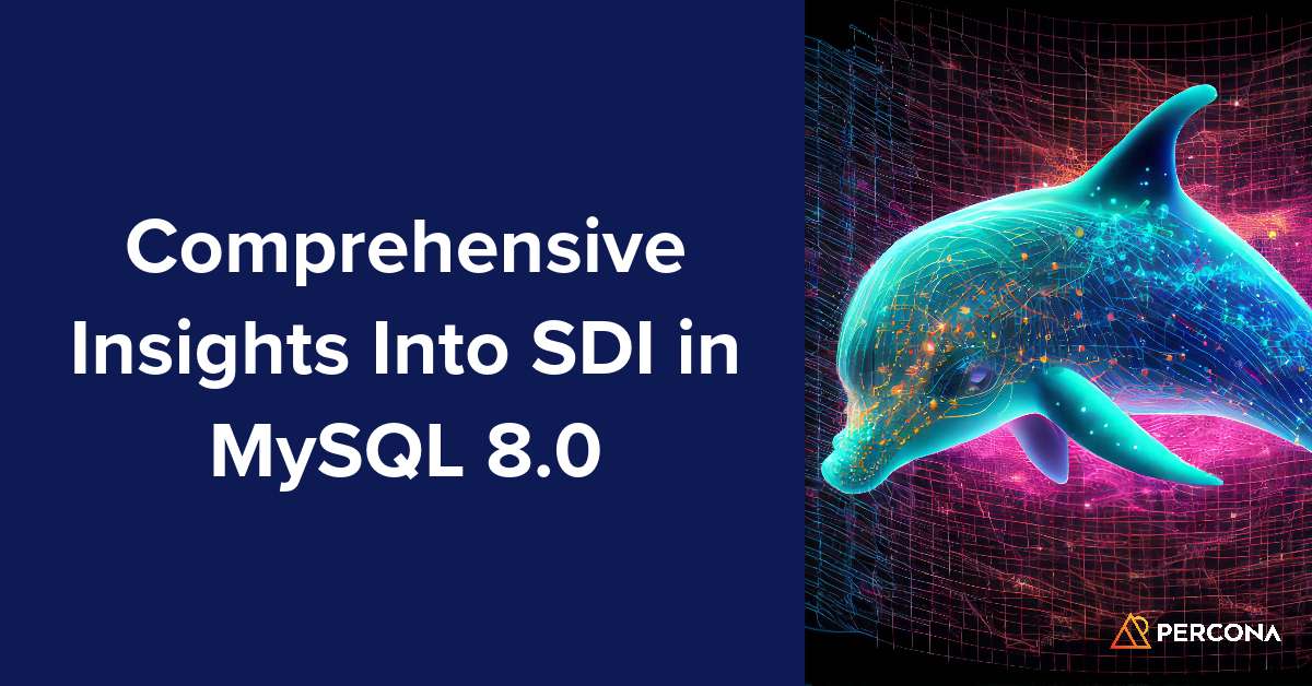 Comprehensive Insights Into SDI in MySQL 8.0