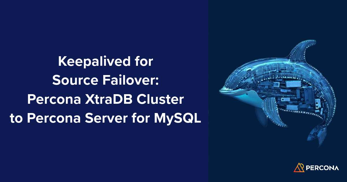 Keepalived for Source Failover: Percona XtraDB Cluster to Percona Server for MySQL