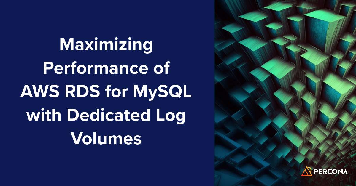Maximizing Performance of AWS RDS for MySQL with Dedicated Log Volumes