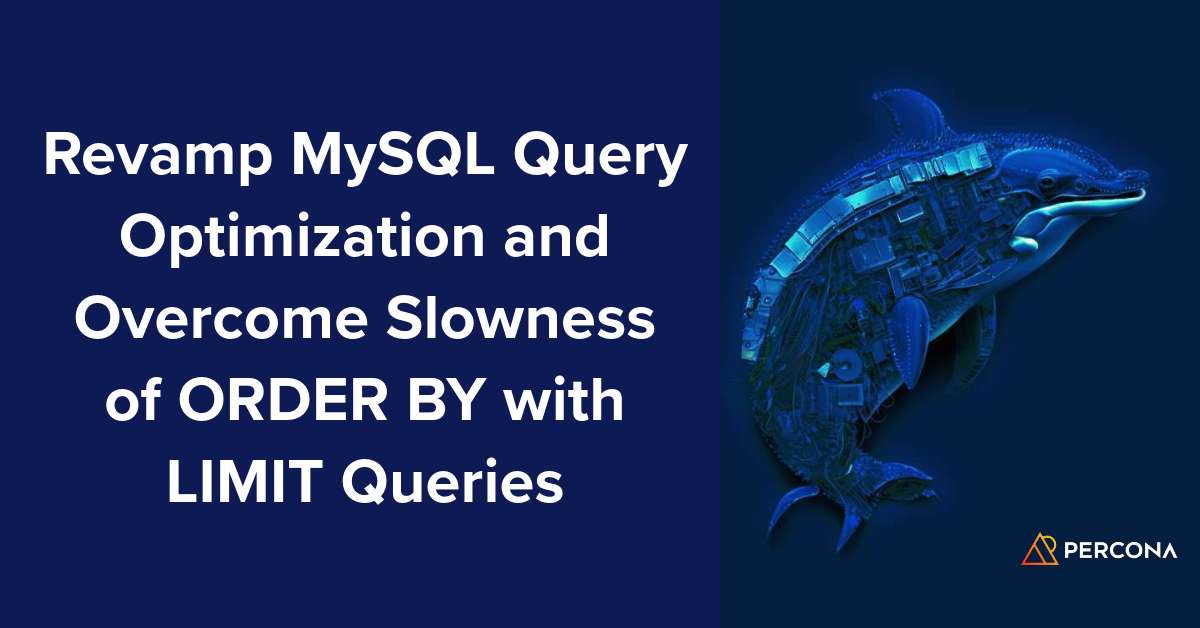 优化mysql查询:解决order By与limit查询的性能瓶颈 Percona Database Performance Blog