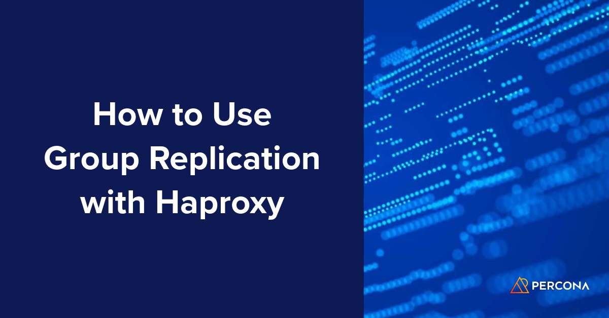 How To Use Group Replication With Haproxy