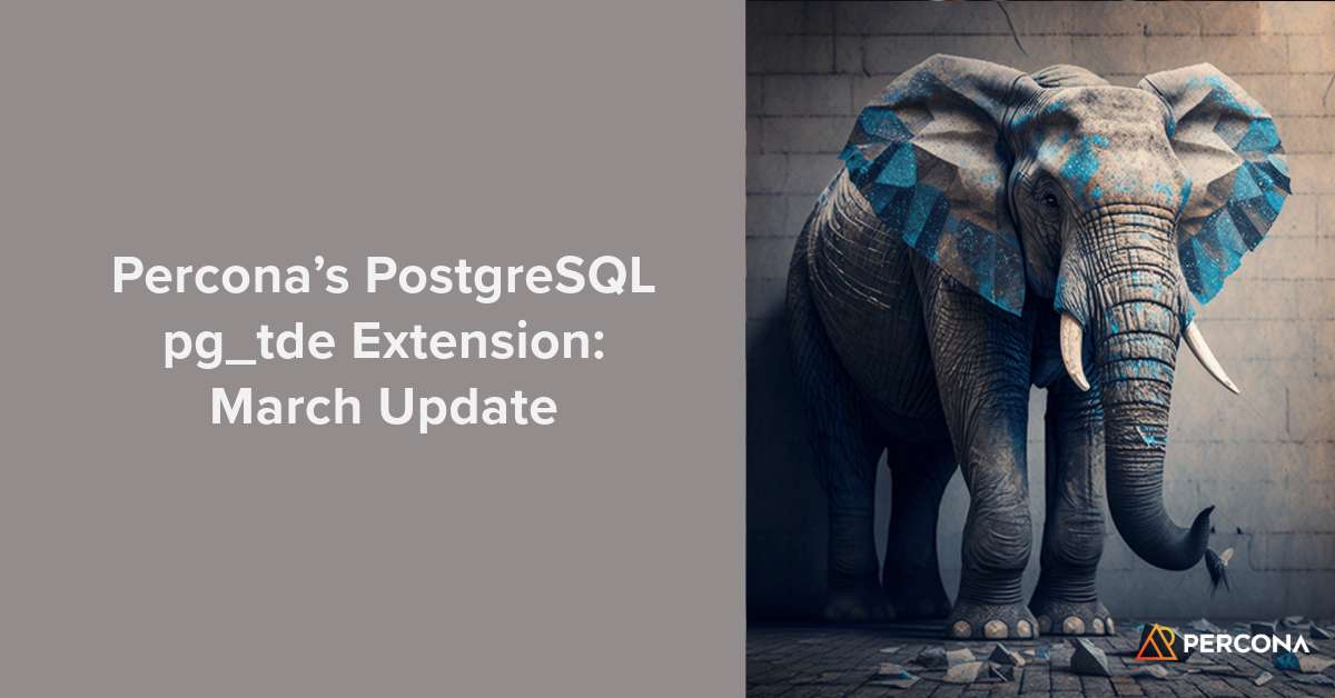 Perconas Postgresql Pg Tde Extension March Update