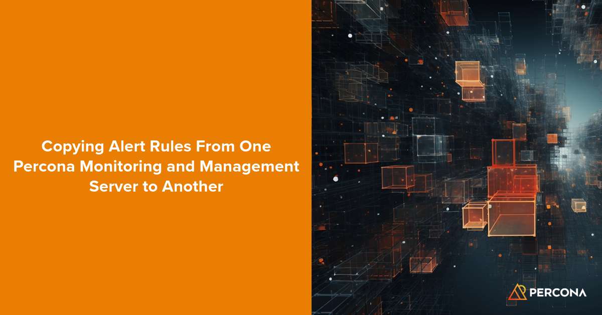 Copying Alert Rules From One Percona Monitoring And Management Server To Another
