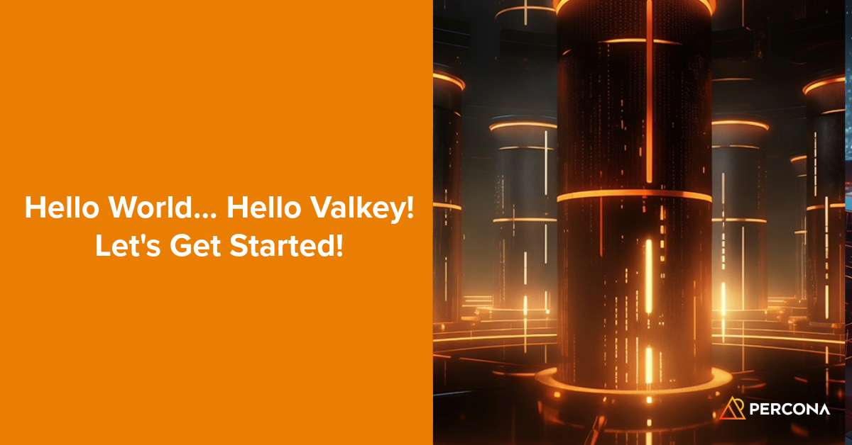 Hello World… Hello Valkey! Let's Get Started!