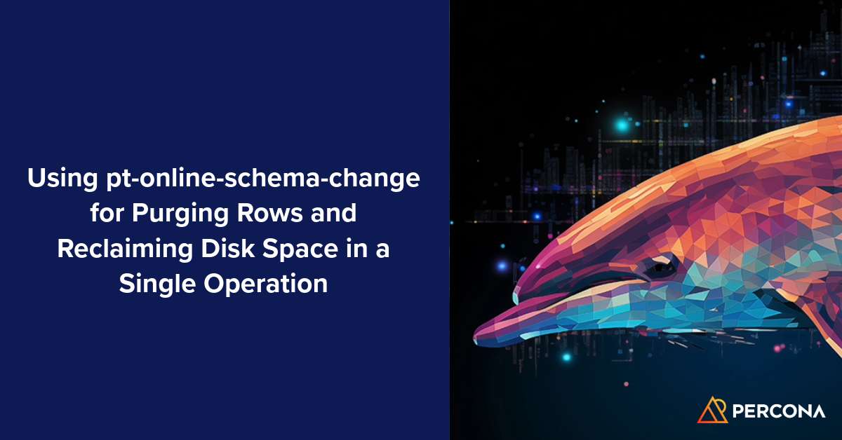 Using pt-online-schema-change for Purging Rows and Reclaiming Disk Space in a Single Operation