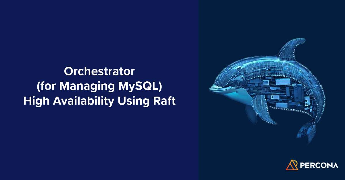 Orchestrator (for Managing MySQL) High Availability Using Raft